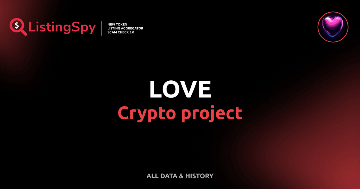 LOVE crypto project: LOVE token listings, events, analysis | ListingSpy