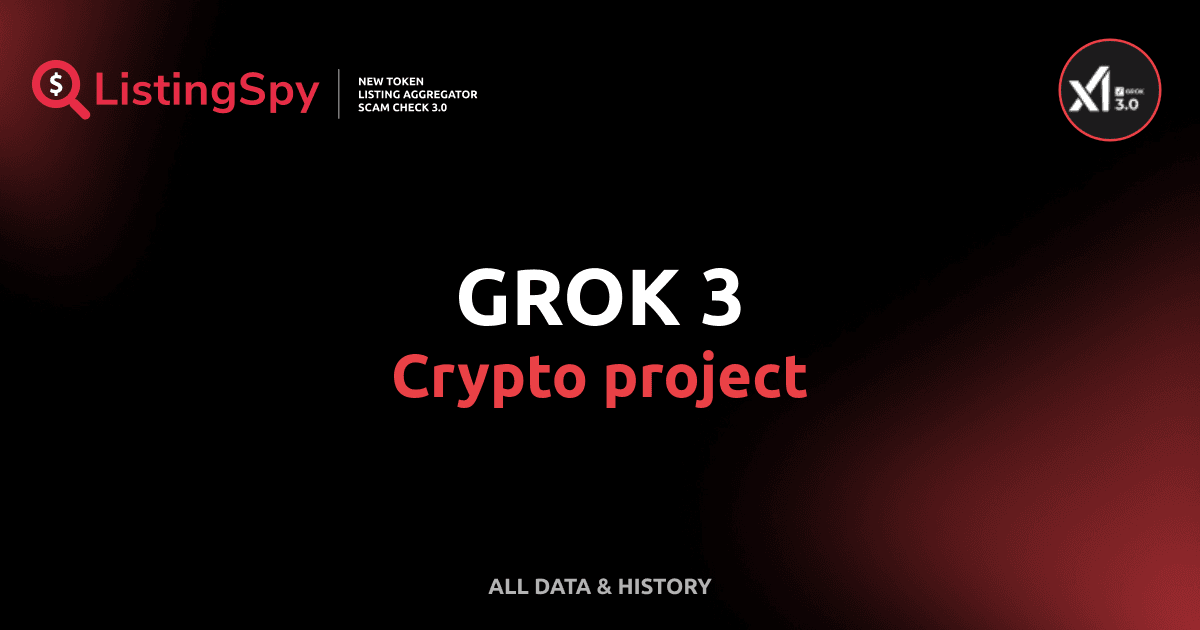 GROK 3 crypto project: GROK3 token listings, events, analysis | ListingSpy