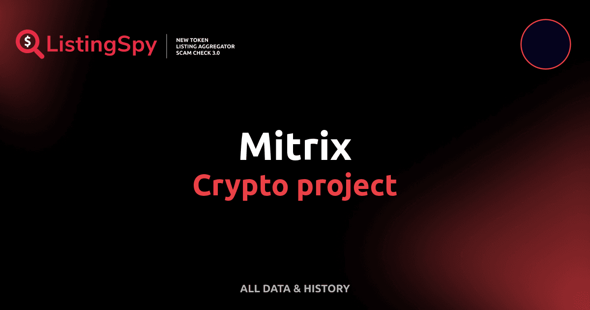Mitrix crypto project: MITRIX token listings, events, analysis | ListingSpy