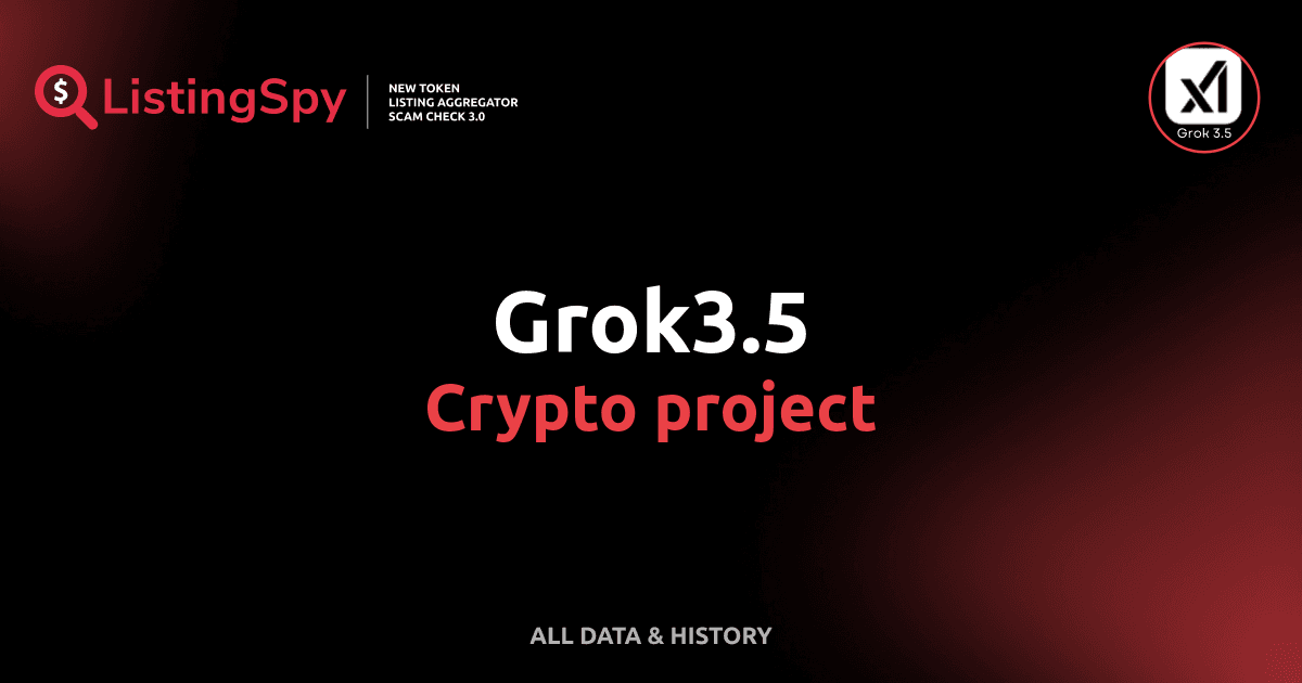 Grok3.5 crypto project: Grok3.5 token listings, events, analysis ...