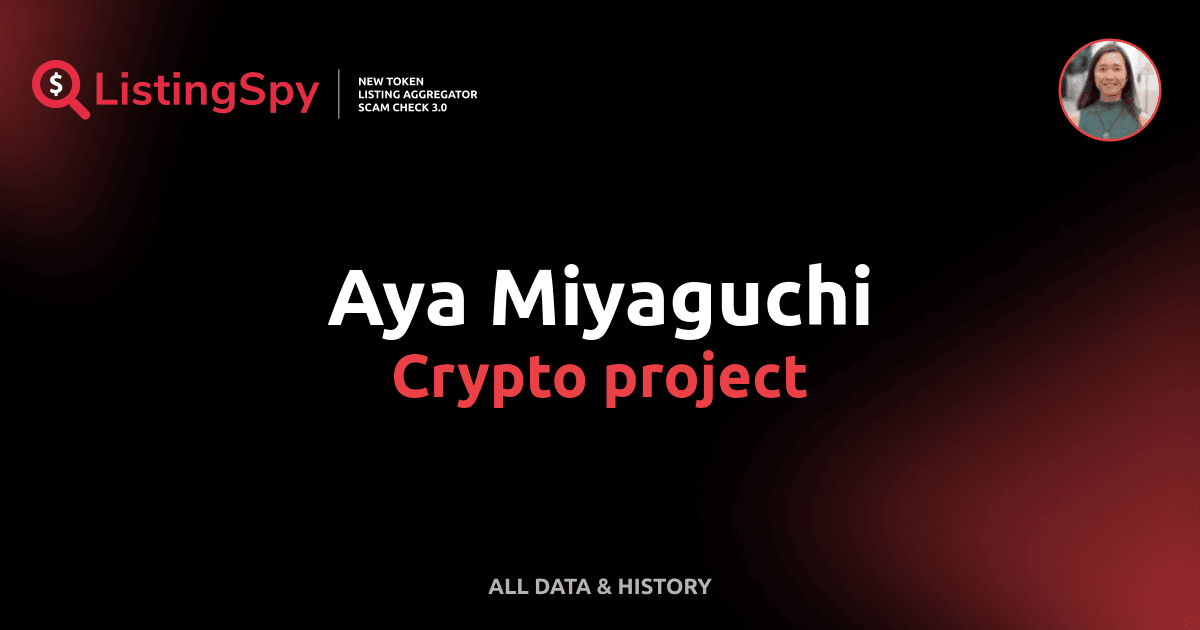 Aya Miyaguchi crypto project: MIYAGUCHI token listings, events, analysis | ListingSpy