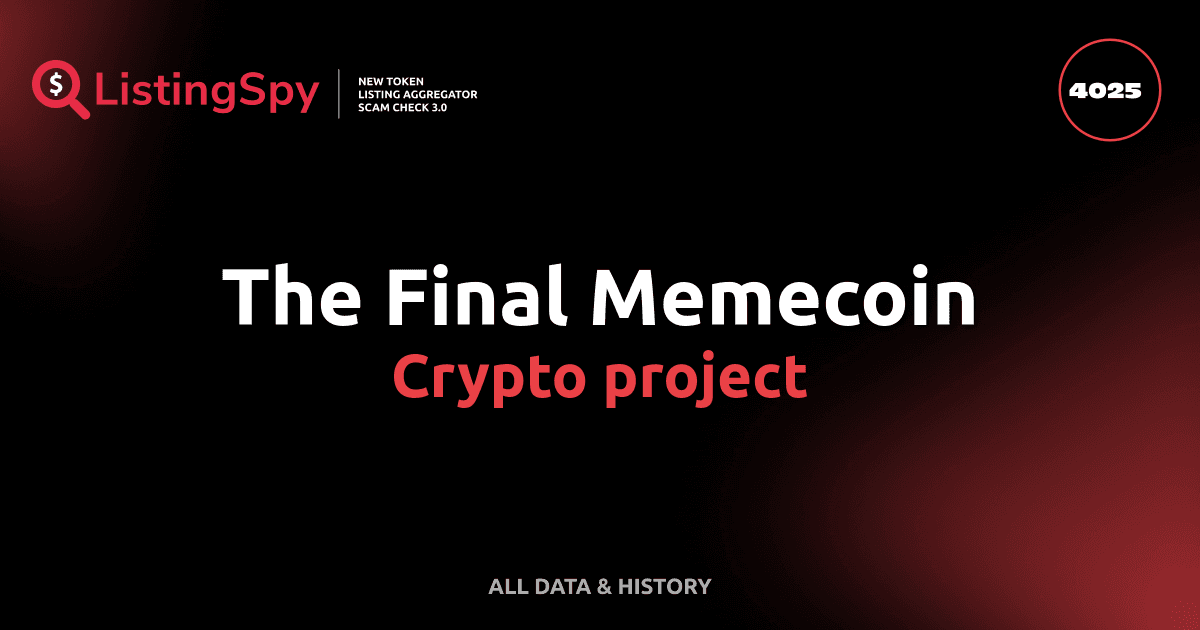 The Final Memecoin crypto project: 4025 token listings, events, analysis | ListingSpy