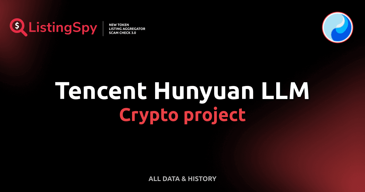 Tencent Hunyuan LLM crypto project: TurboS token listings, events, analysis | ListingSpy