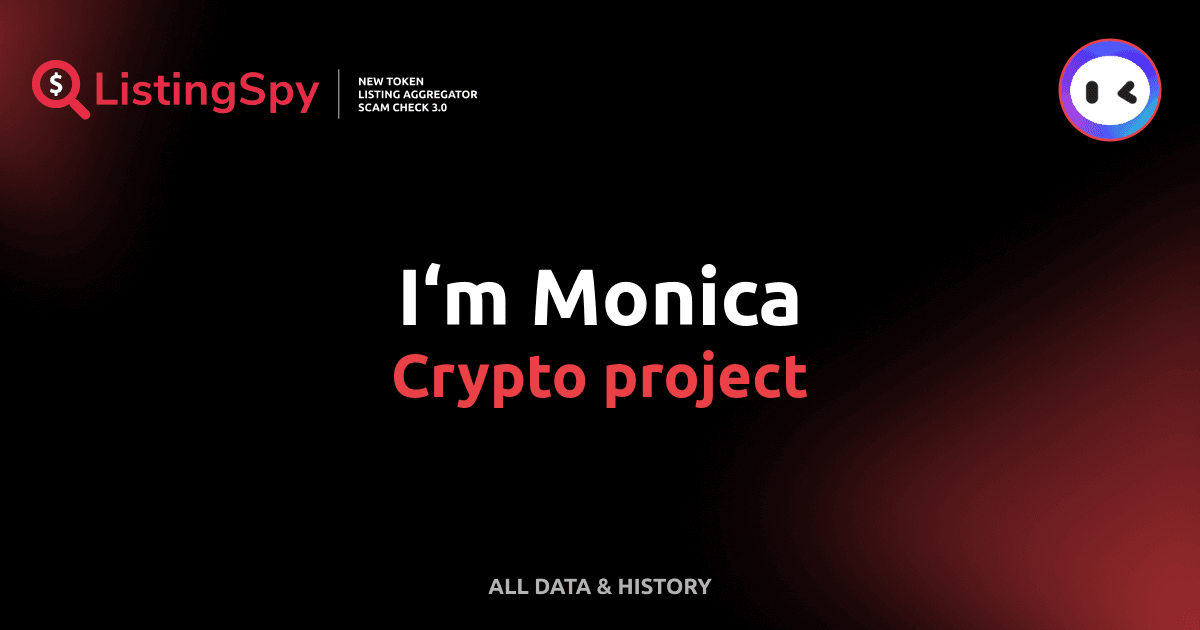 I‘m Monica crypto project: Monica token listings, events, analysis ...