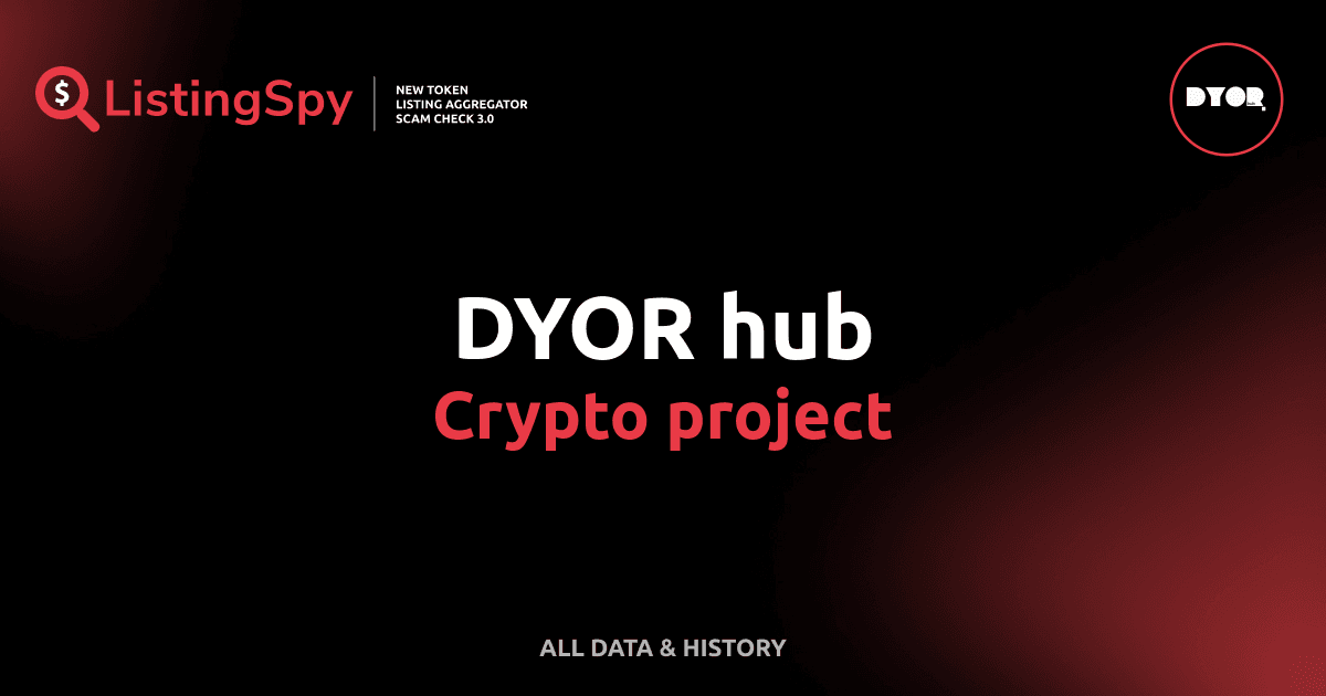 DYOR hub crypto project: DYORHUB token listings, events, analysis | ListingSpy