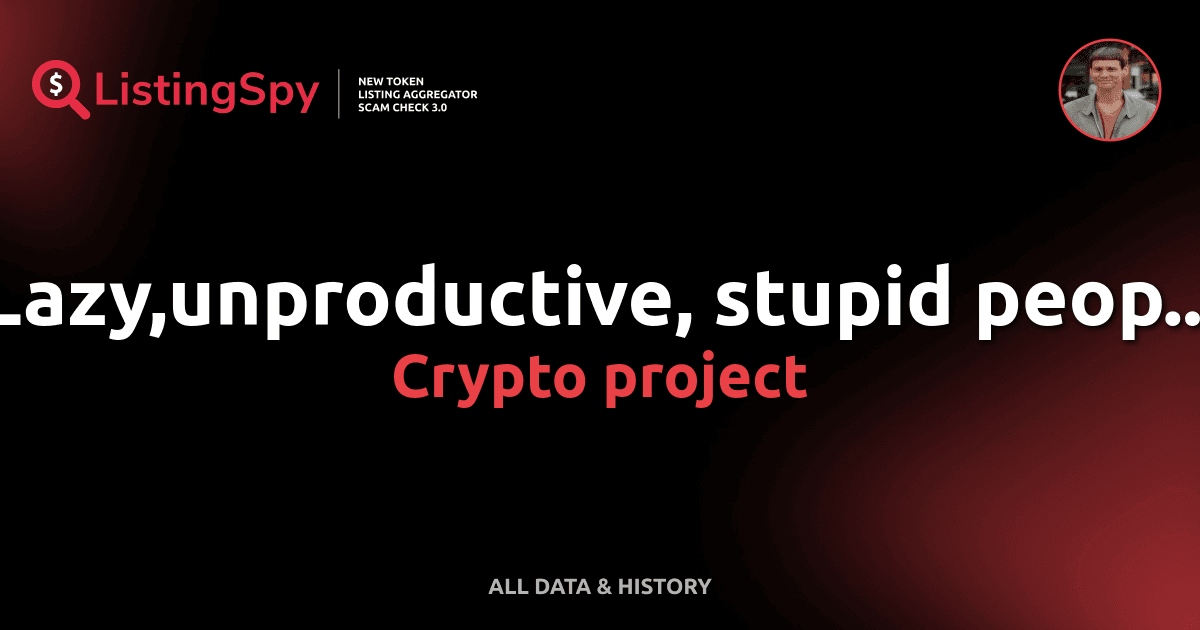 Lazy,unproductive, stupid peop... crypto project: LUDRAMAN token listings, events, analysis ...