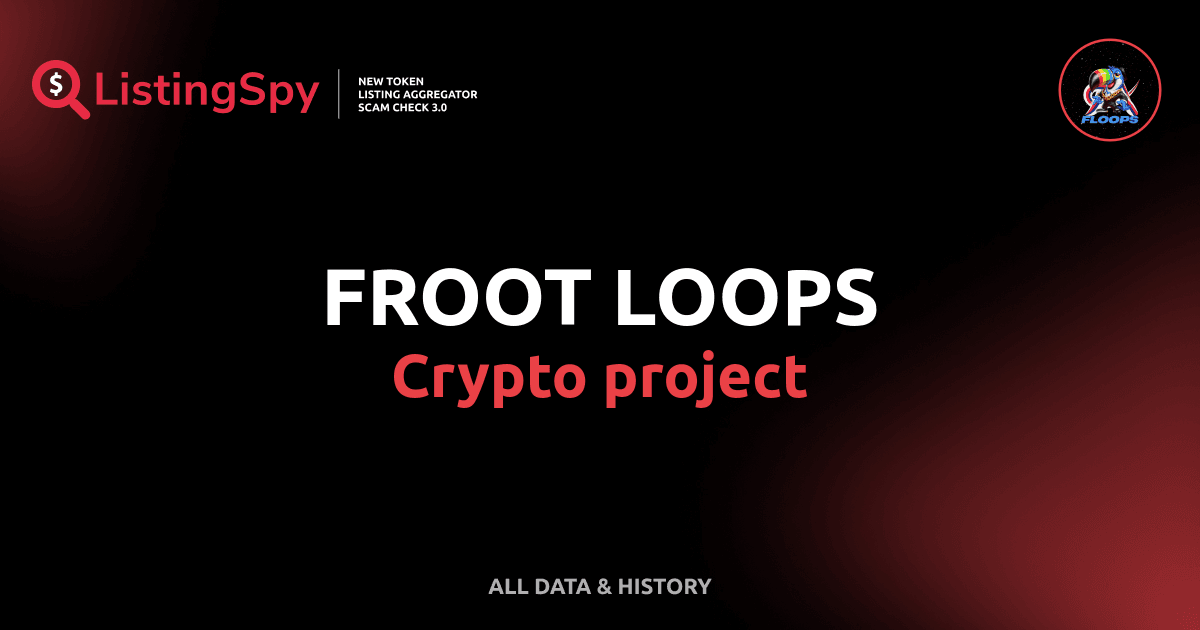 FROOT LOOPS crypto project: FLOOPS token listings, events, analysis | ListingSpy