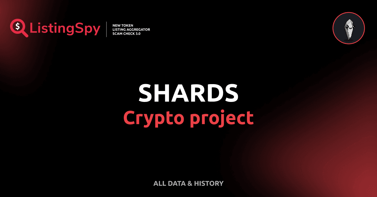 SHARDS crypto project: SHARDS token listings, events, analysis | ListingSpy
