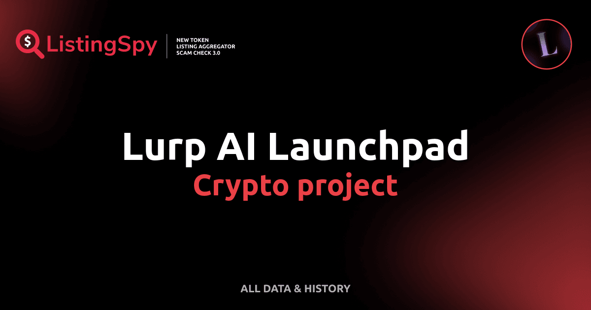 Lurp AI Launchpad crypto project: lurp token listings, events, analysis | ListingSpy