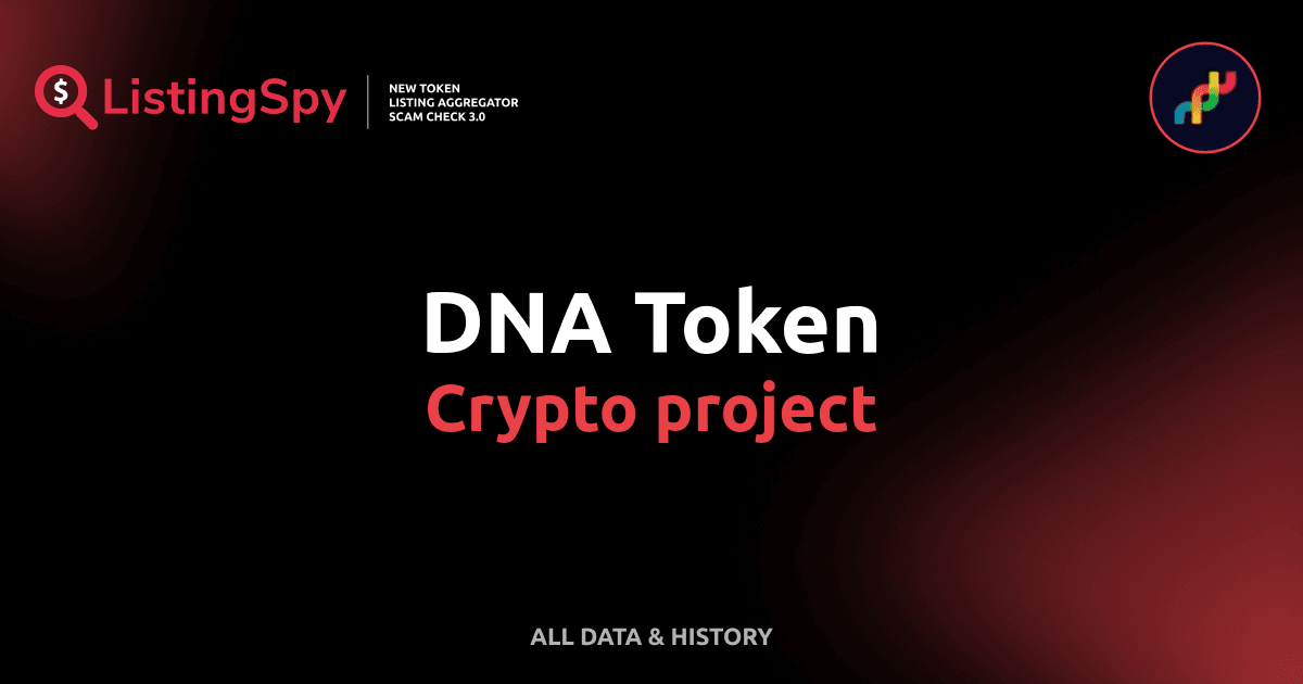 DNA Token crypto project: DNA token listings, events, analysis | ListingSpy