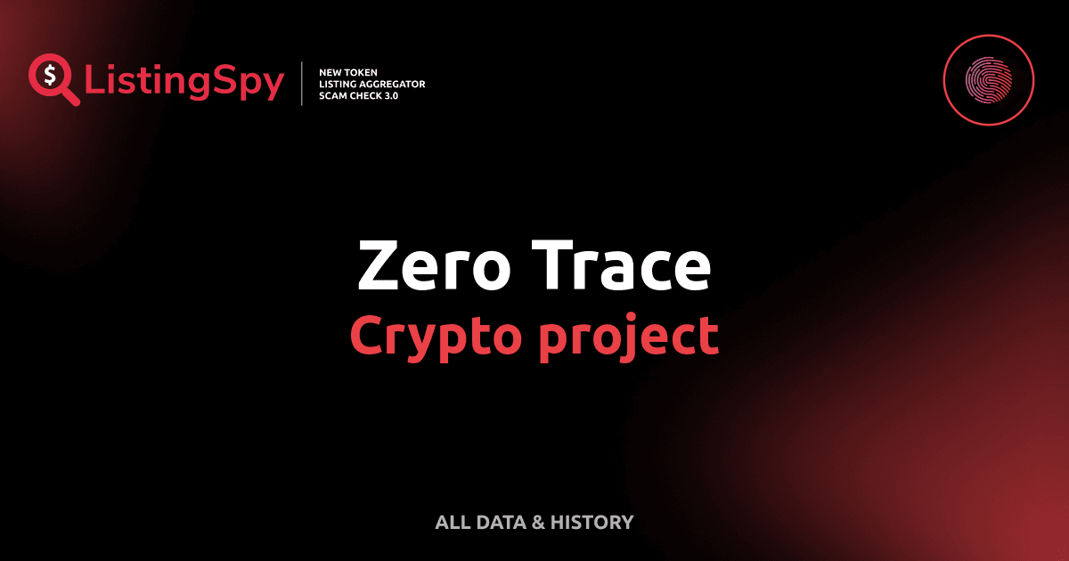 Zero Trace crypto project: ZEROTRACE token listings, events, analysis | ListingSpy