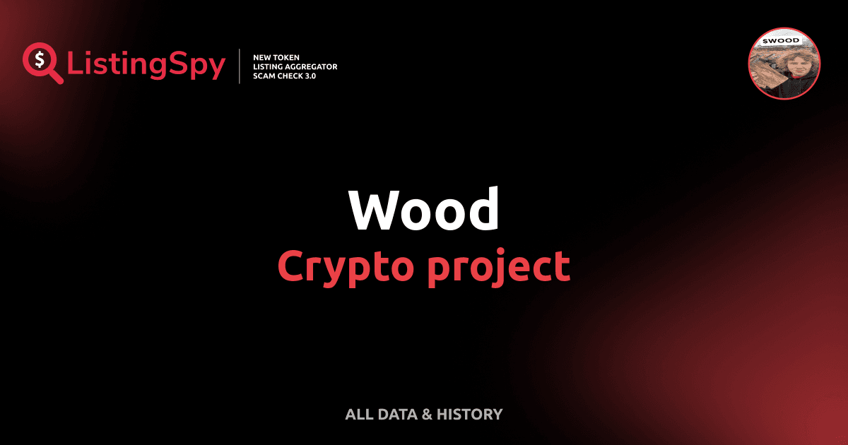 Wood crypto project: wood token listings, events, analysis | ListingSpy