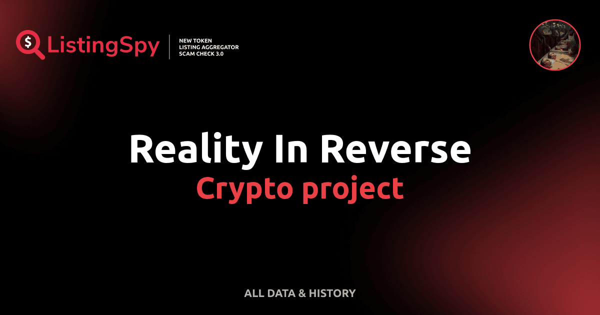 Reality In Reverse crypto project: REVERSE token listings, events, analysis | ListingSpy