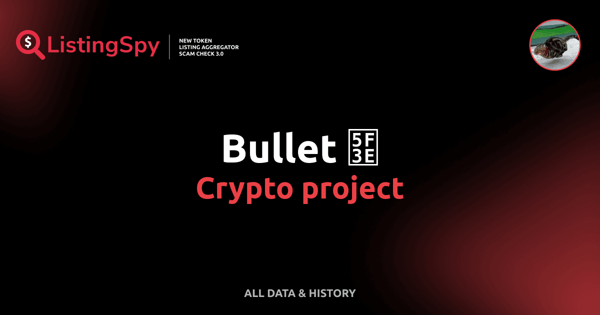 Bullet 弾 crypto project: Bullet token listings, events, analysis | ListingSpy