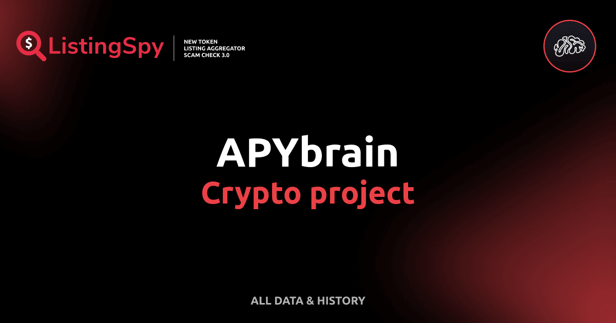 APYbrain crypto project: APY token listings, events, analysis | ListingSpy