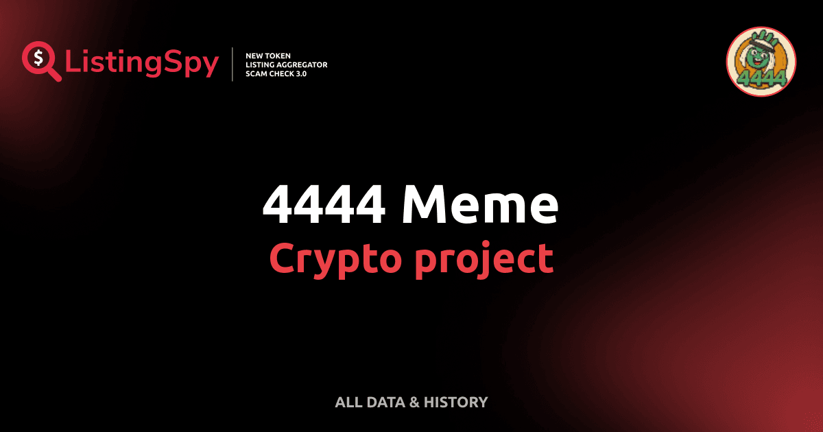 4444 Meme crypto project: 4444 token listings, events, analysis ...