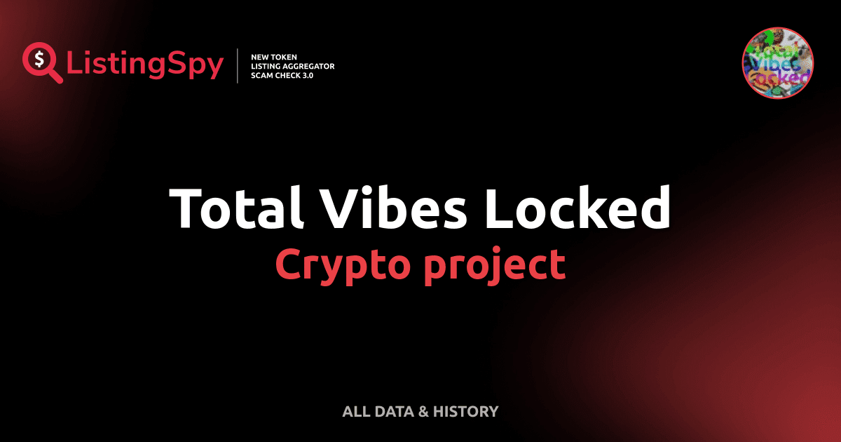 Total Vibes Locked crypto project: TVL token listings, events, analysis ...