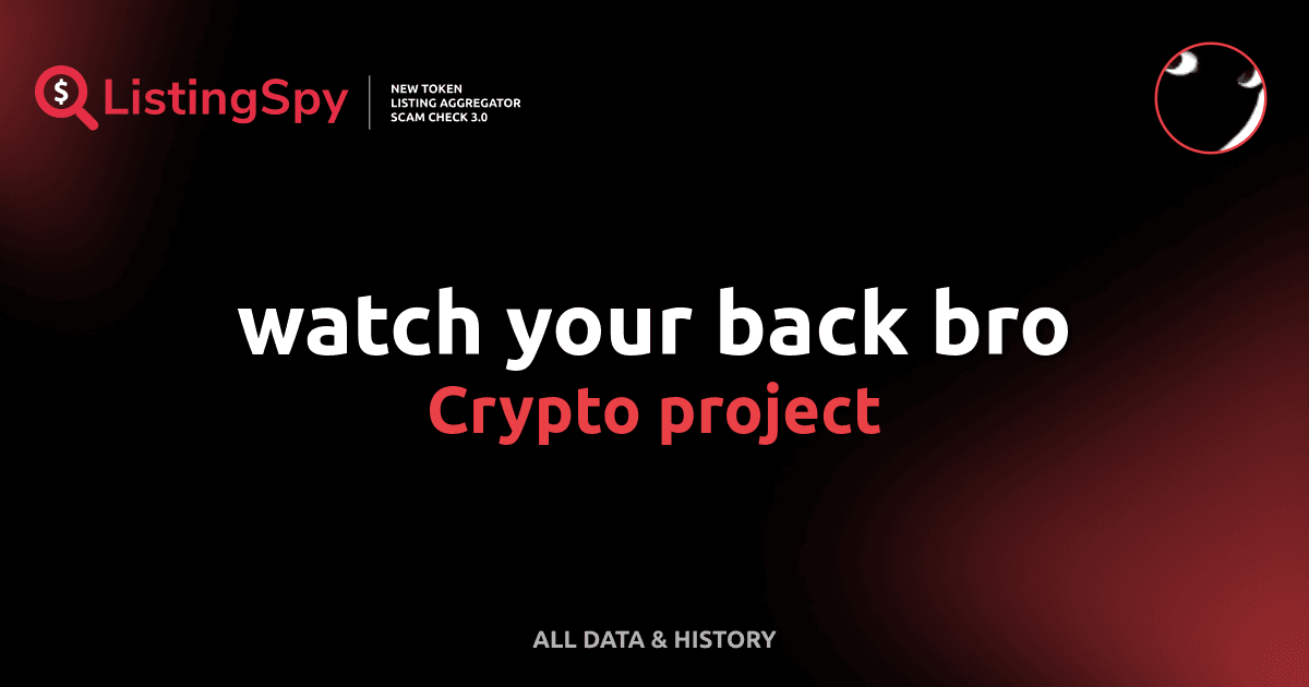 watch your back bro crypto project: watch token listings, events ...