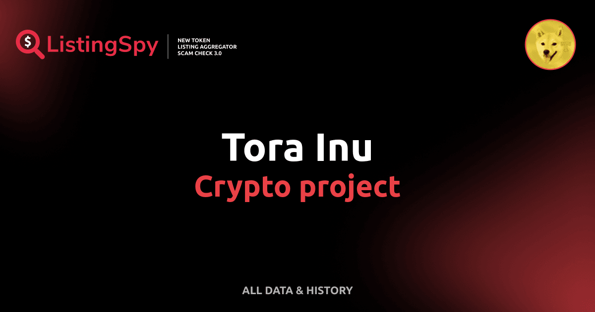Tora Inu crypto project: TORA token listings, events, analysis | ListingSpy
