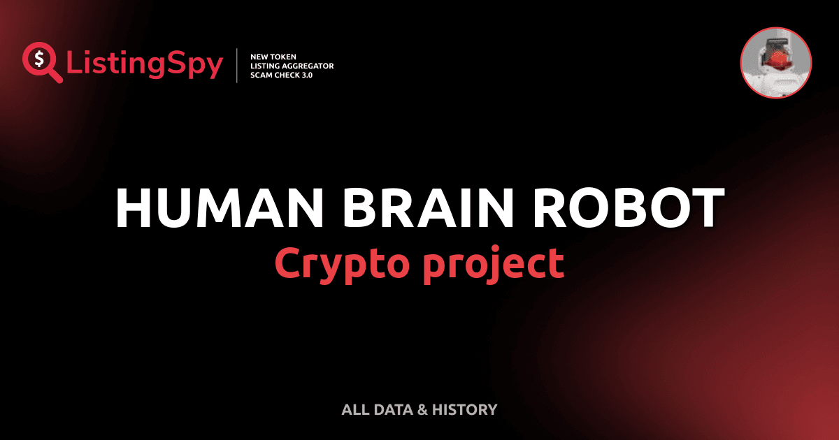 HUMAN BRAIN ROBOT crypto project: BRAINBOT token listings, events, analysis | ListingSpy