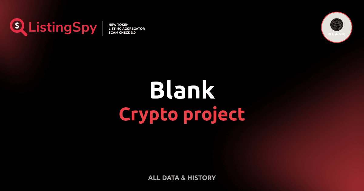 Blank crypto project: Blank token listings, events, analysis | ListingSpy