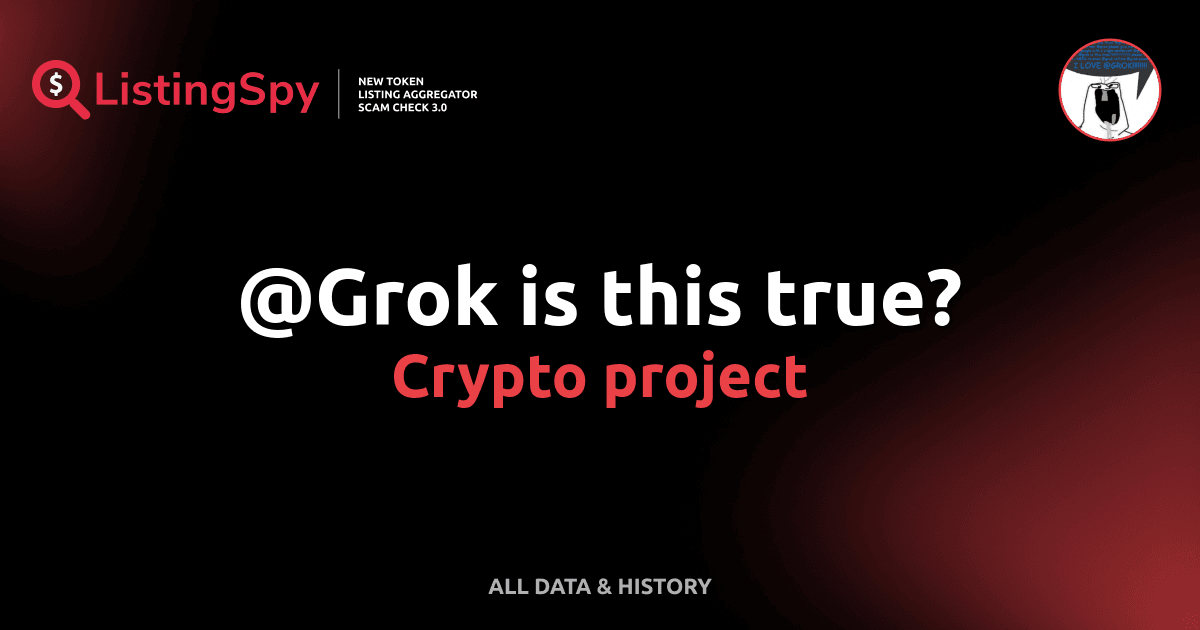 @Grok is this true? crypto project: @GROK token listings, events, analysis | ListingSpy
