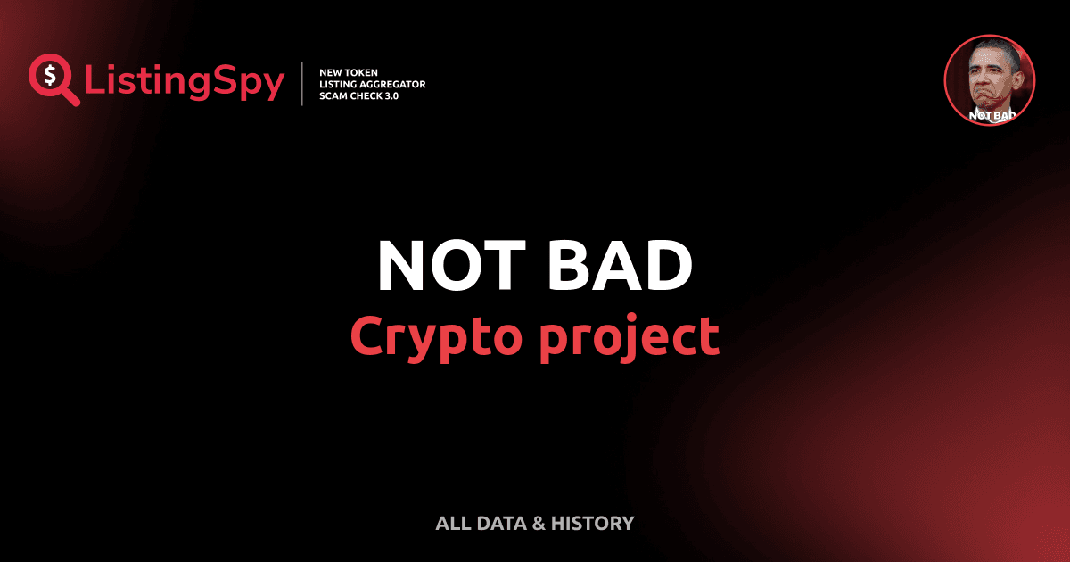NOT BAD crypto project: NOT BAD token listings, events, analysis ...