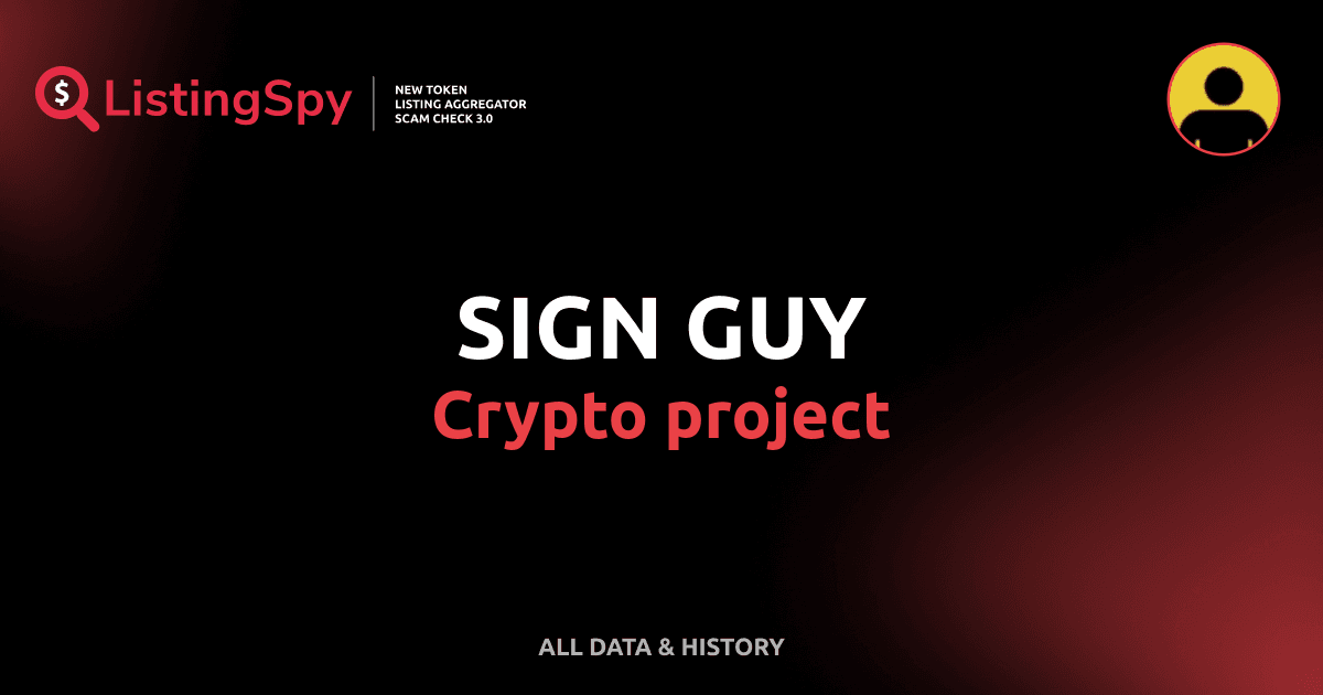 SIGN GUY crypto project: SIGN token listings, events, analysis | ListingSpy