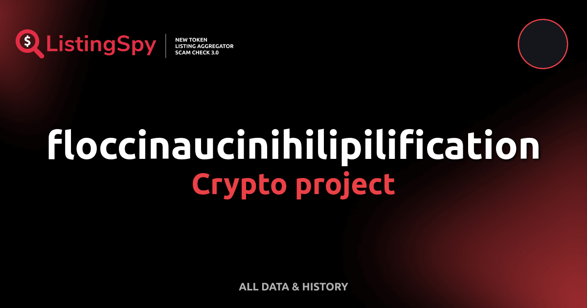 floccinaucinihilipilification crypto project: token listings, events ...
