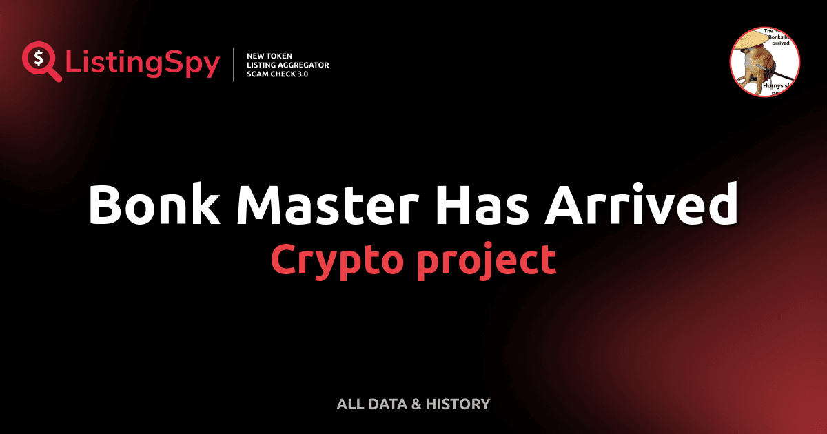 Bonk Master Has Arrived crypto project: BonkMaster token listings, events, analysis | ListingSpy