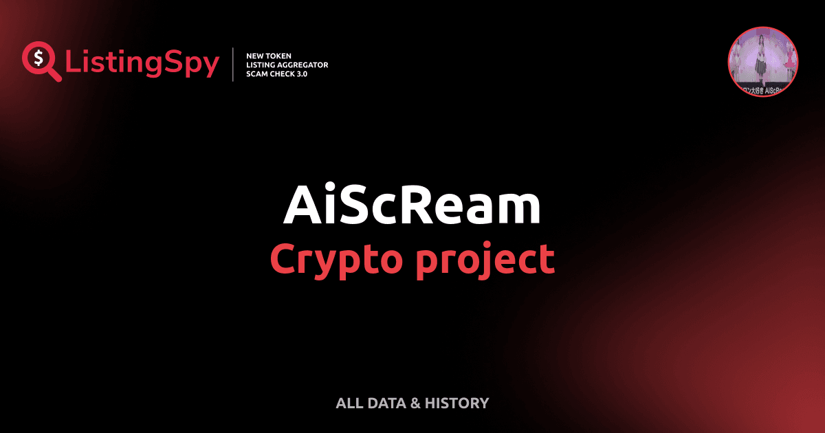 AiScReam crypto project: AiScReam token listings, events, analysis ...