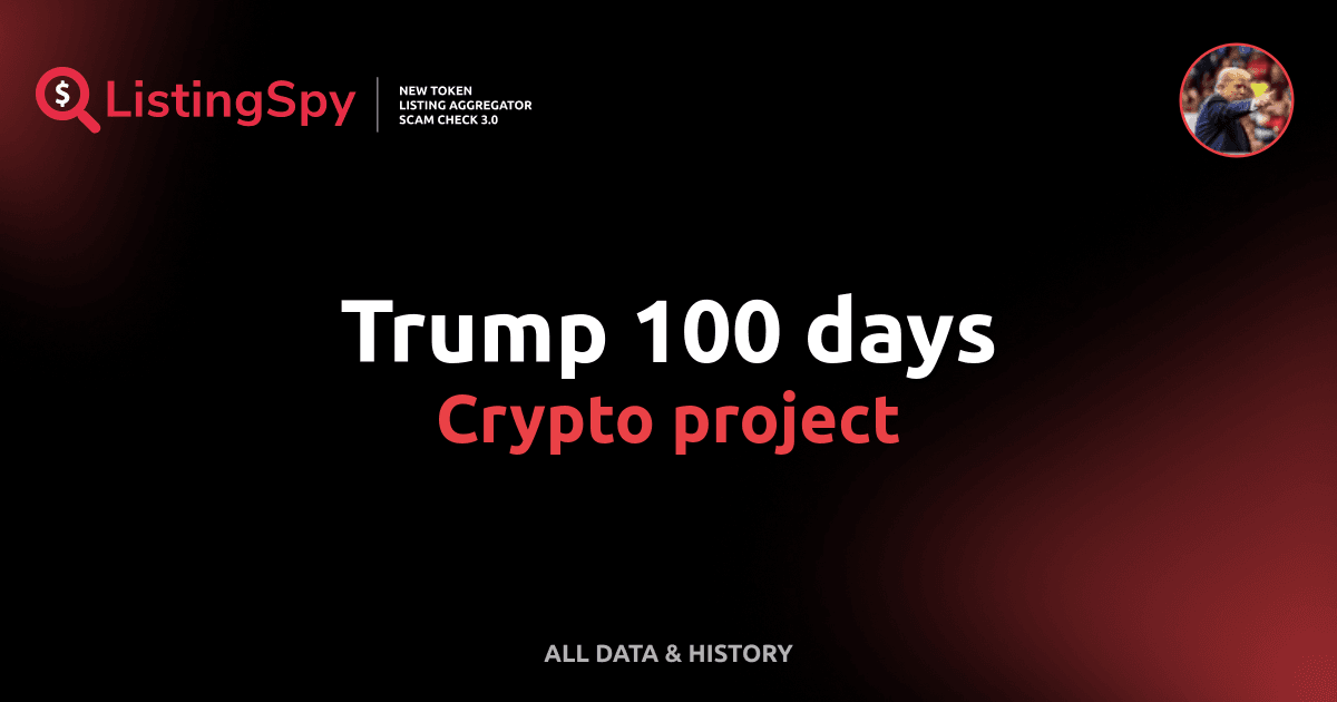 Trump 100 days crypto project: 100days token listings, events, analysis | ListingSpy