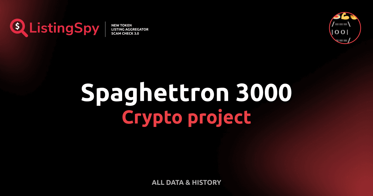 Spaghettron 3000 crypto project: Spaghetron token listings, events, analysis | ListingSpy