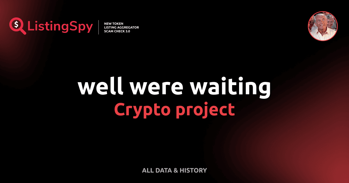 well were waiting crypto project: Waiting token listings, events ...