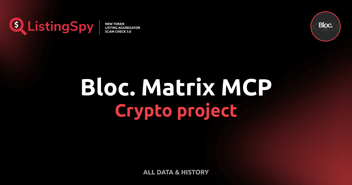 Bloc. Matrix MCP crypto project: Bloc. token listings, events, analysis | ListingSpy
