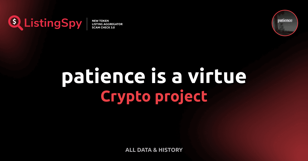 patience is a virtue crypto project: patience token listings, events, analysis | ListingSpy