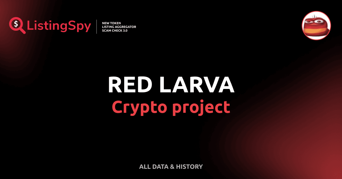 RED LARVA crypto project: LARVA token listings, events, analysis ...