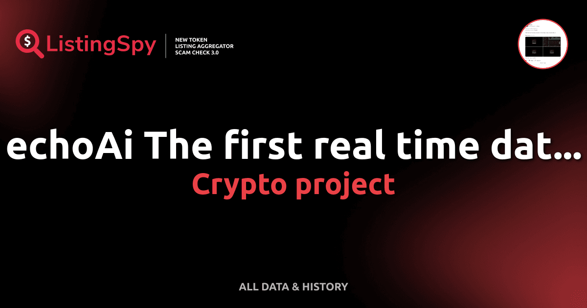 echoAi The first real time dat... crypto project: ECHO token listings, events, analysis | ListingSpy