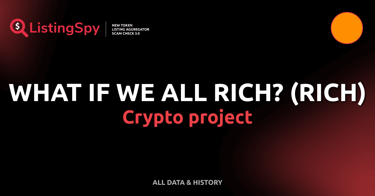 WHAT IF WE ALL RICH? (RICH) crypto project: RICH token listings, events ...