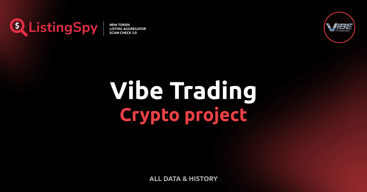 Vibe Trading crypto project: vibetrade token listings, events, analysis | ListingSpy