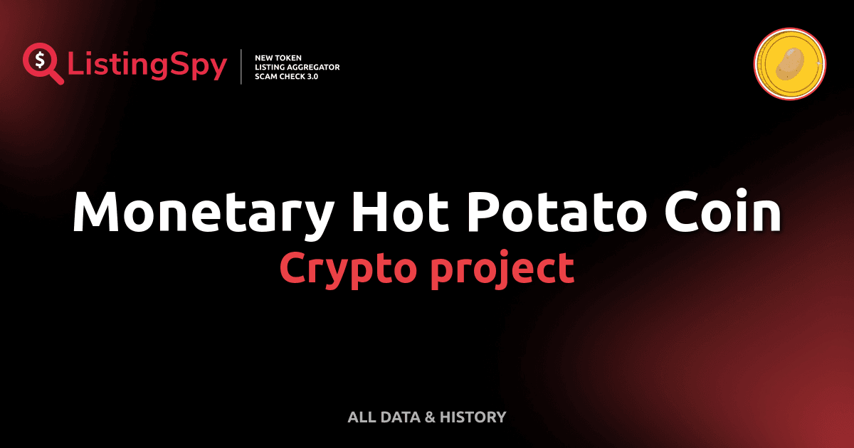 Monetary Hot Potato Coin crypto project: Potato token listings, events, analysis | ListingSpy