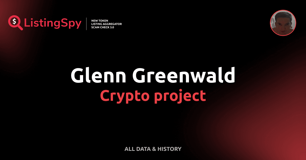 Glenn Greenwald crypto project: GLENN token listings, events, analysis ...