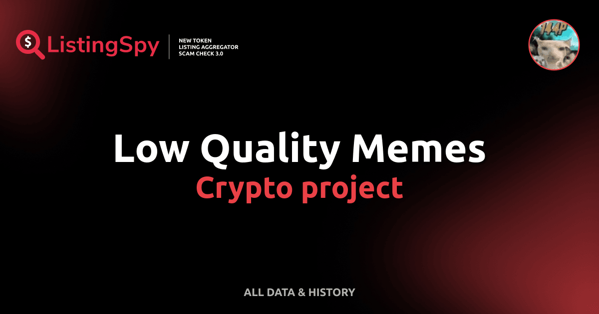 Low Quality Memes crypto project: 144P token listings, events, analysis ...