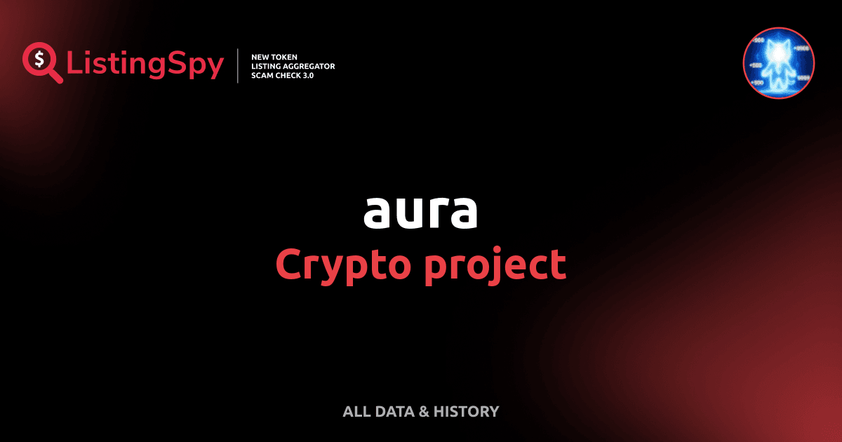 aura crypto project: AURA token listings, events, analysis | ListingSpy