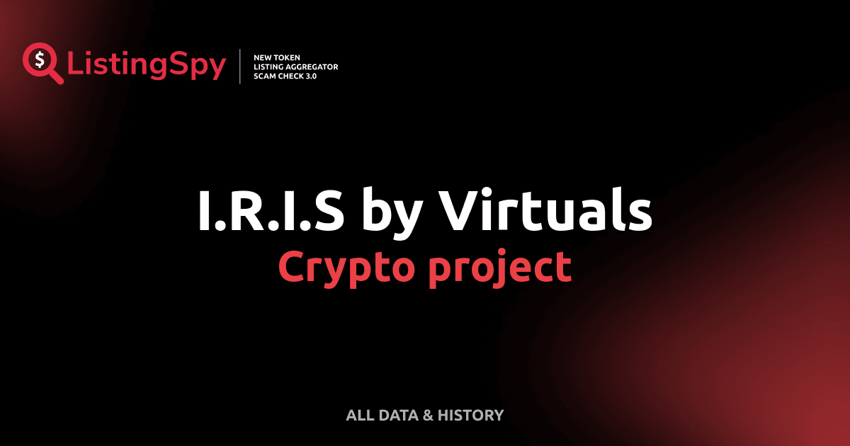I.R.I.S by Virtuals crypto project: IRIS token listings, events, analysis | ListingSpy