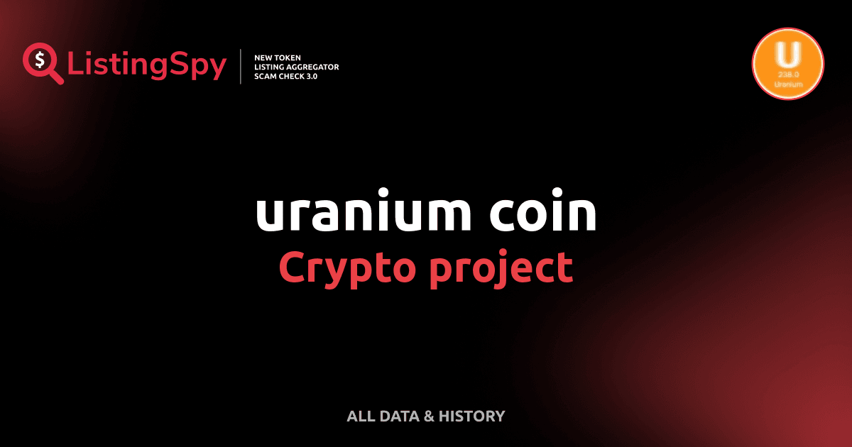 uranium coin crypto project: U238 token listings, events, analysis ...
