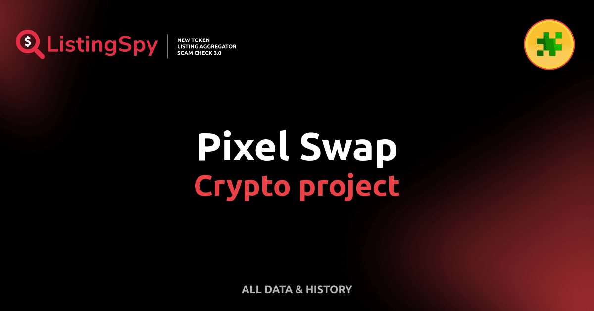 Pixel Swap crypto project: PIXEL token listings, events, analysis | ListingSpy