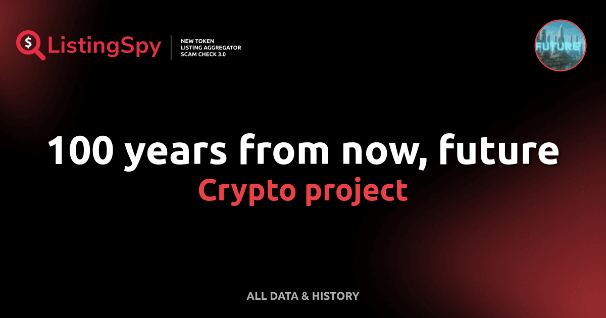 100 years from now, future crypto project: FUTURE token listings ...