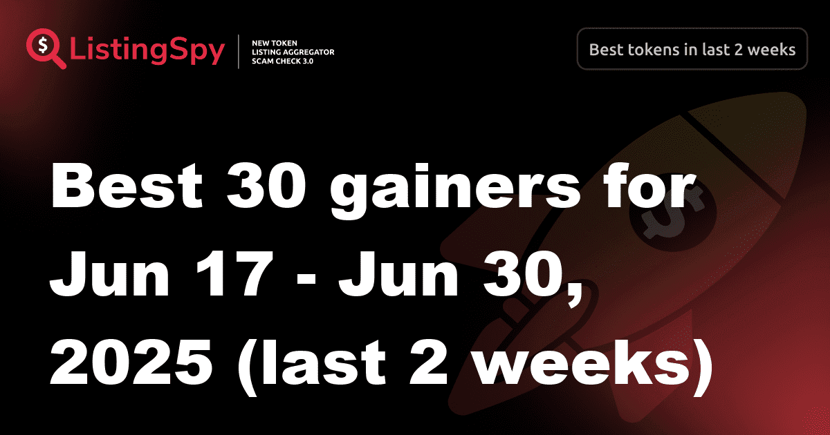Best 30 gainers for Jun 17 - Jun 30, 2025 (last 2 weeks) | ListingSpy