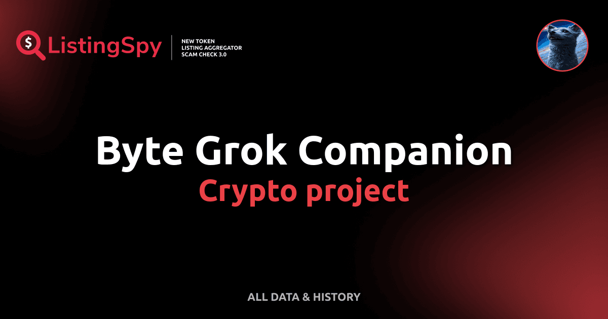 Byte Grok Companion crypto project: Byte token listings, events, analysis | ListingSpy